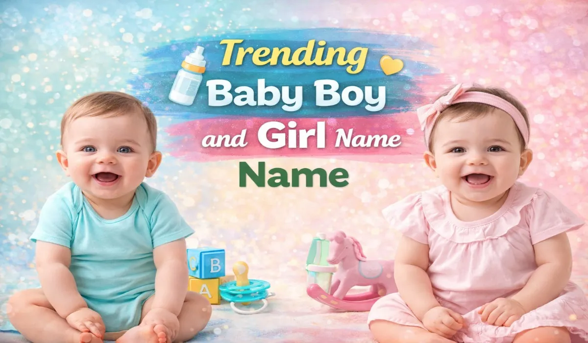 Trending Baby Boy And Girl Name: 2026 के सबसे Trendy और Modern Baby ...